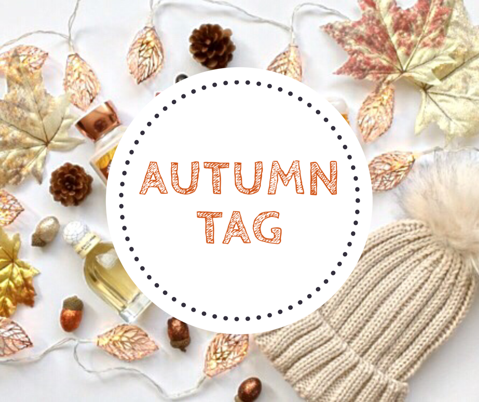 The Autumn Tag - All of The Best Things About Autumn